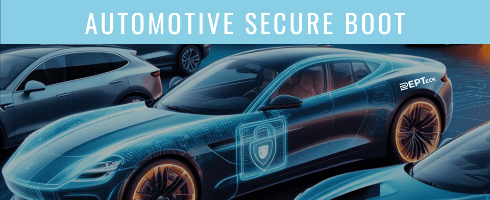 Automotive Secure Boot - Epteck GmbH