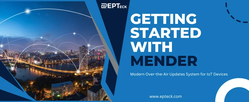 Mender: Secure OTA updates for IoT and embedded Device